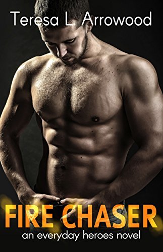 Fire Chaser by Teresa L. Arrowood | Goodreads
