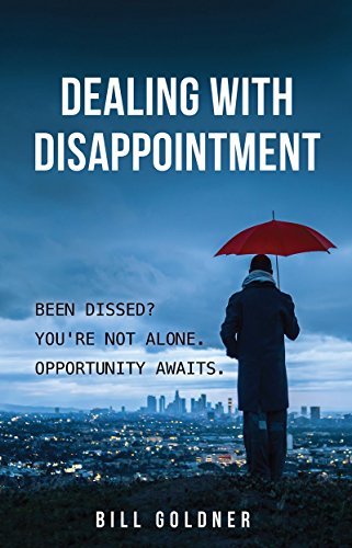 Dealing With Disappointment: Been dissed? You're not alone. Opportunity ...