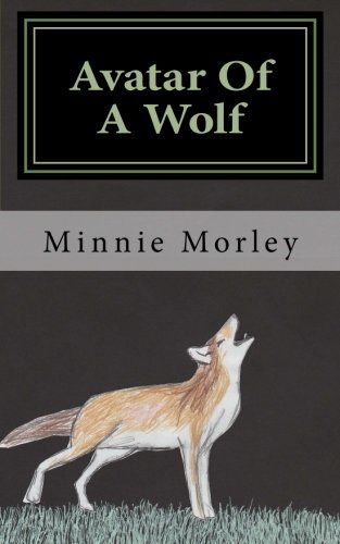 Avatar of a Wolf by Minnie Ellen Morley | Goodreads