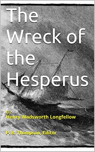 The Wreck of the Hesperus: by Henry Wadsworth Longfellow by P.R ...