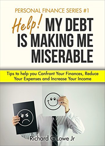 Help! My Debt is Making Me Miserable: Tips to help you Confront Your ...
