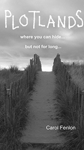 Plotlands: where you can hide...but not for long by Carol Fenlon ...