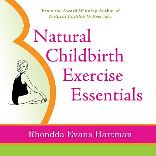 Natural Childbirth Exercise Essentials by Rhondda Evans Hartman | Goodreads