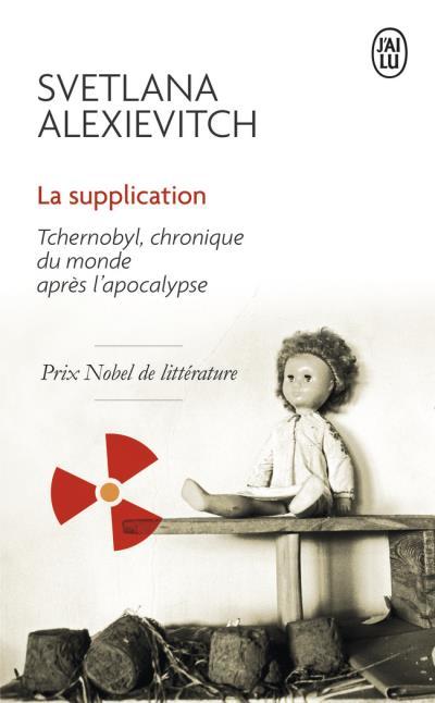 La Supplication : Tchernobyl, chronique du monde après l'apocalypse by ...