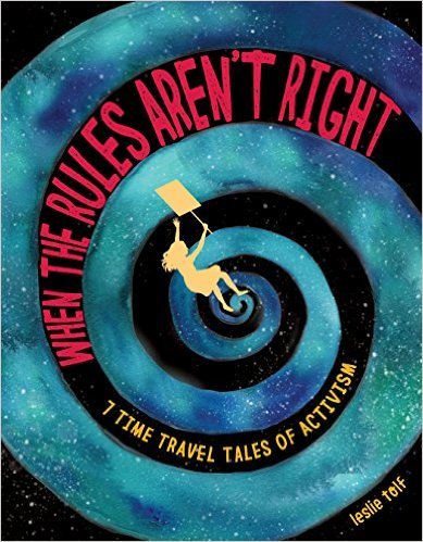 When the Rules Aren't Right: 7 Time Travel Tales of Activism by Leslie ...