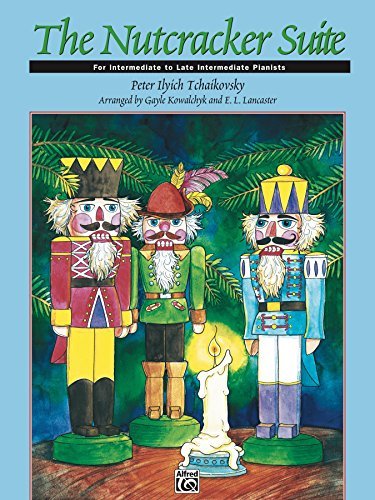 The Nutcracker Suite: For Intermediate Piano by Pyotr Ilyich ...