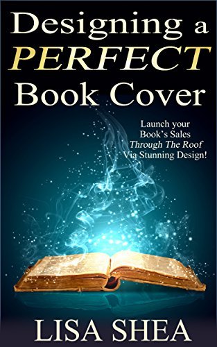 Designing a Perfect Book Cover - Launch your Book’s Sales Through The ...