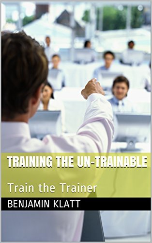 Training the Un-trainable: Train the Trainer by Benjamin klatt | Goodreads