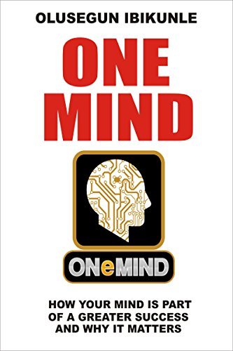 One Mind: How Your Mind Is Part Of A Greater Success And Why It Matters ...