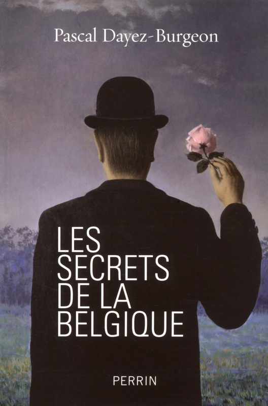 Les Secrets de la Belgique by Pascal Dayez-Burgeon | Goodreads