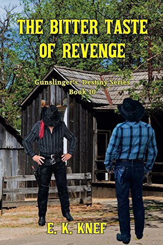 The Bitter Taste of Revenge (Gunslinger's Destiny #10) by E.K. Knef ...