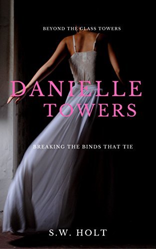 Danielle Towers, Breaking the Binds That Tie: Beyond the Glass Towers ...