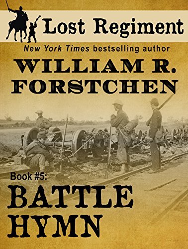 Battle Hymn (The Lost Regiment #5) by William R. Forstchen | Goodreads