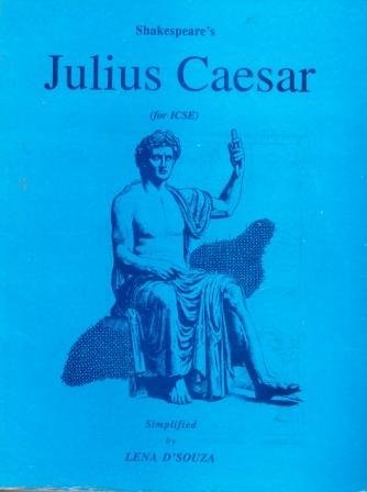 Shakespeare's Julius Caesar (for ICSE) Simplified by Lena D'Souza by Lena D'Souza | Goodreads