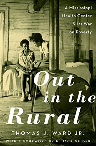 Out in the Rural: A Mississippi Health Center and Its War on Poverty by ...
