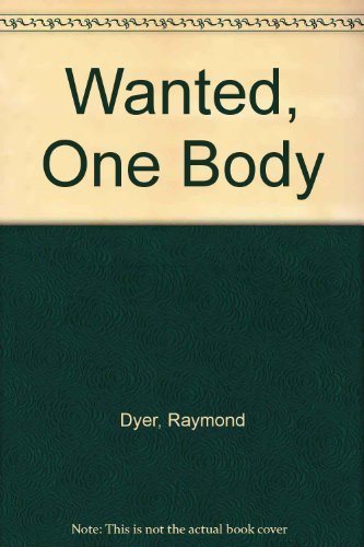 Wanted - One Body! by Charles Dyer | Goodreads
