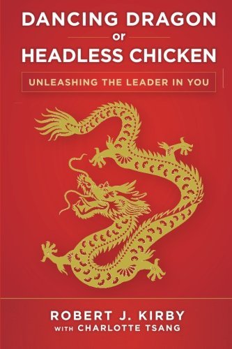 Dancing Dragon or Headless Chicken: Unleashing The Leader In You by ...