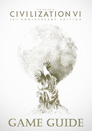 Sid Meier's Civilization VI Complete Game Guide by APEX Guide | Goodreads