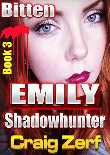 Bitten (Emily Shadowhunter 3) by Craig Zerf | Goodreads
