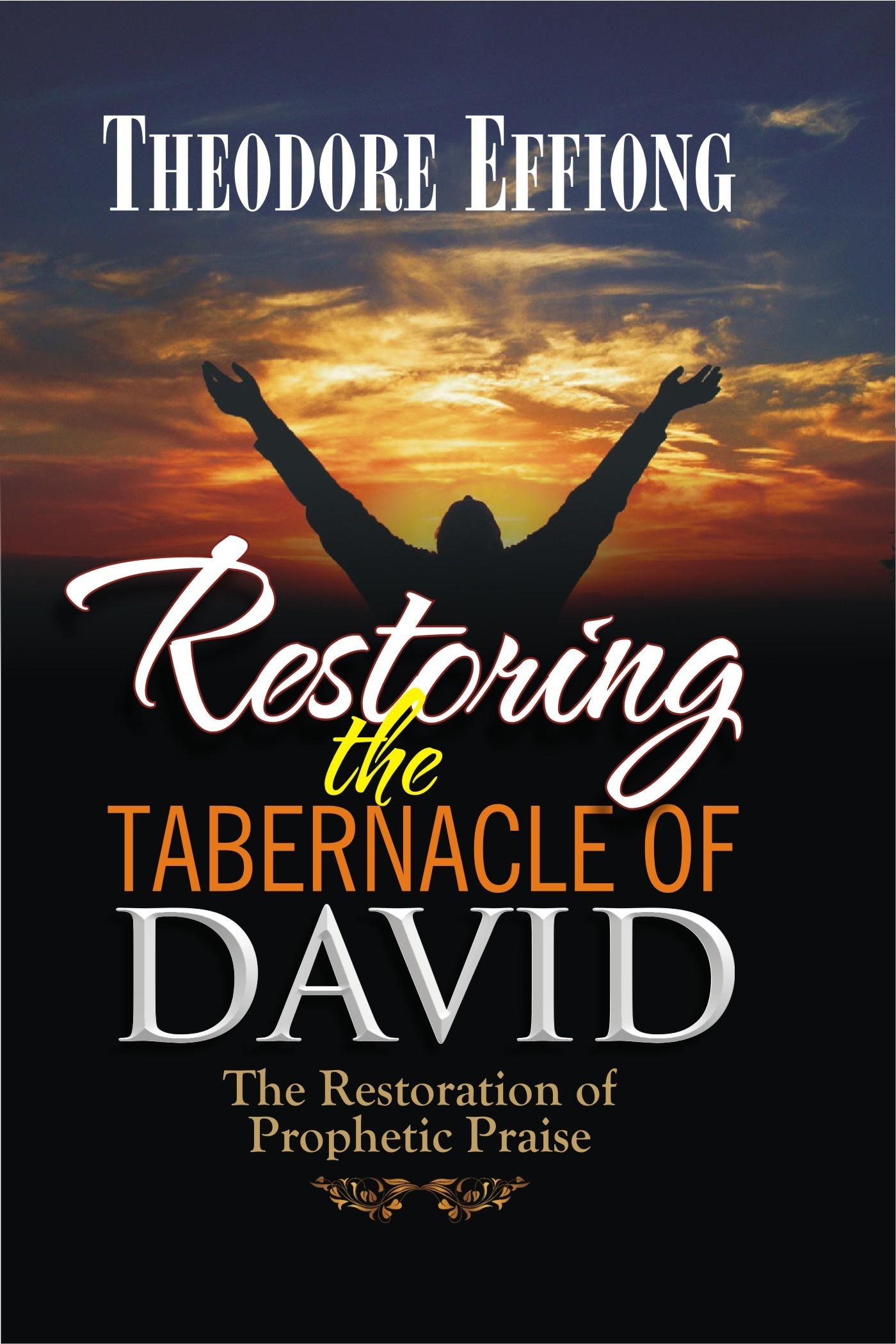 Restoring the Tabernacle of David by Theodore Effiong | Goodreads