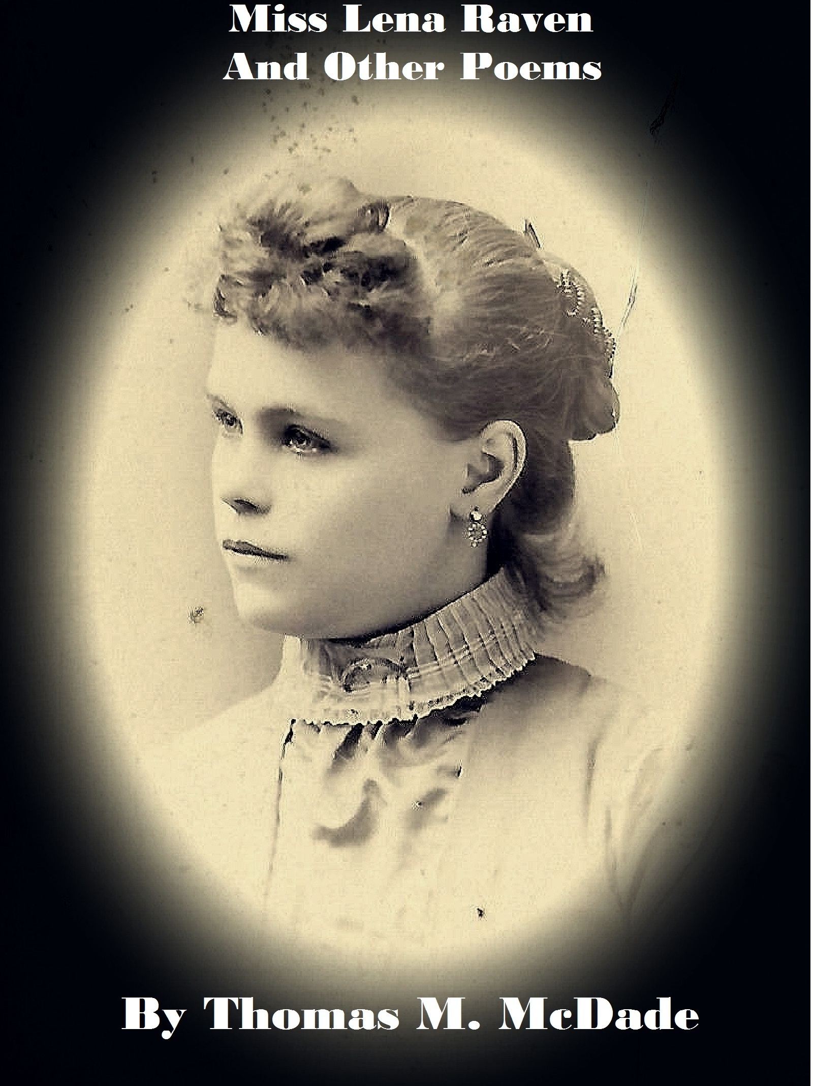 Miss Lena Raven and Other Poems by Thomas M. McDade | Goodreads