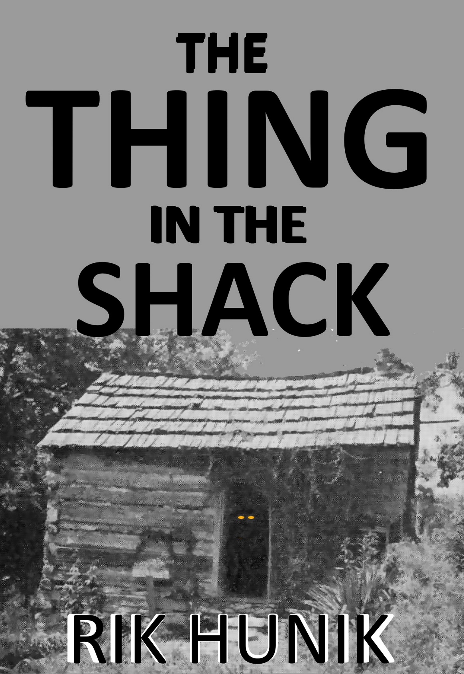 The Thing In The Shack by Rik Hunik | Goodreads
