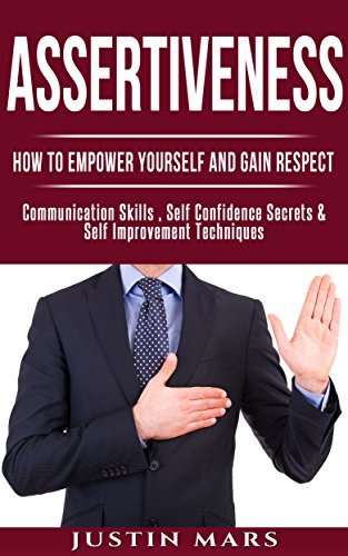 Assertiveness: How to Empower Yourself and Gain Respect - Communication ...