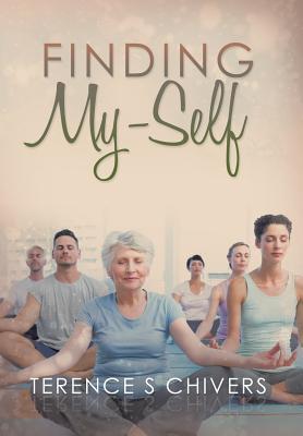 Finding My-Self by Terence S Chivers | Goodreads