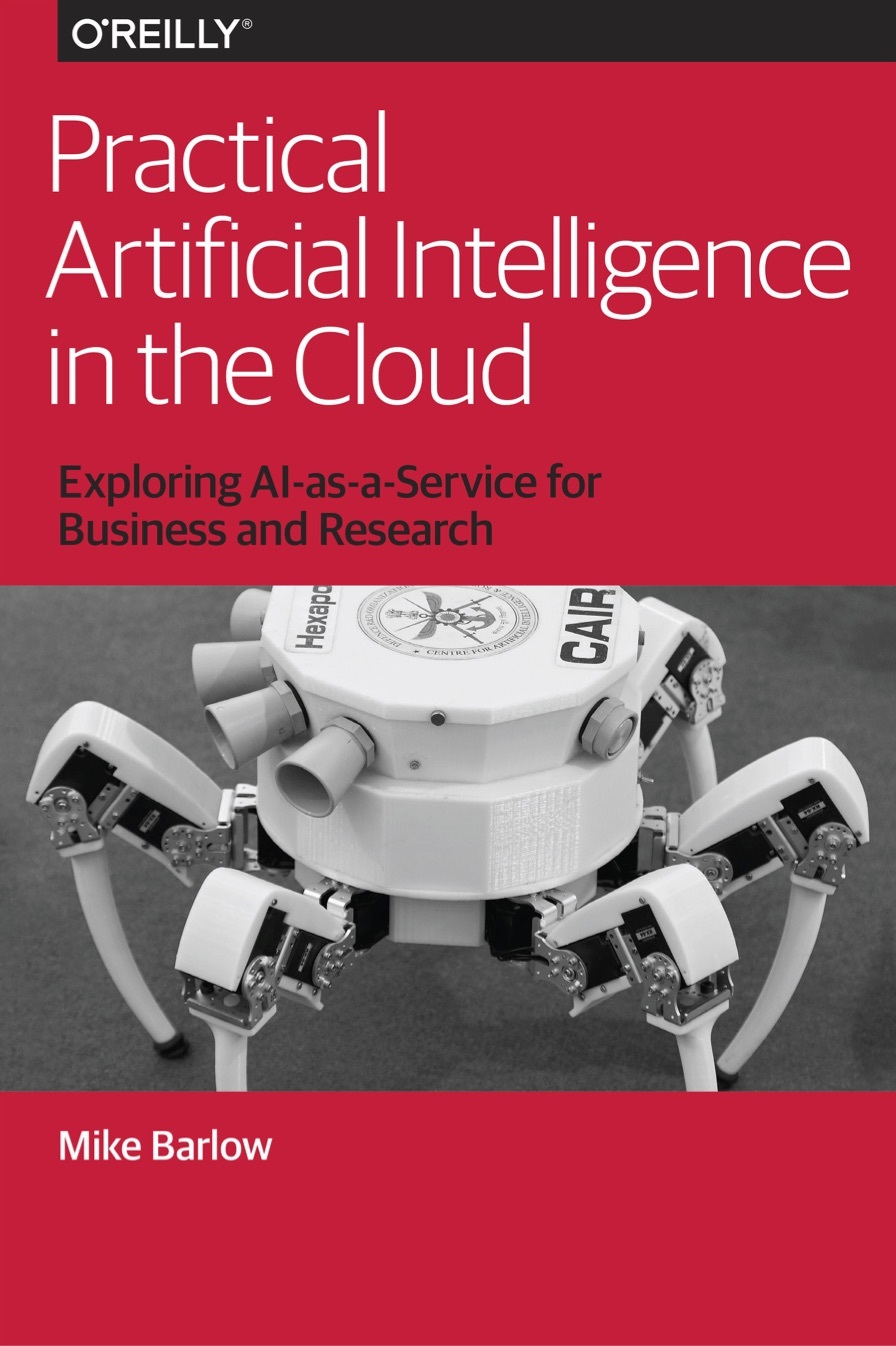 Practical Artificial Intelligence in the Cloud by Mike Barlow | Goodreads