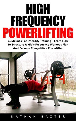 High Frequency Powerlifting: Guidelines For Intensity Training - Learn ...