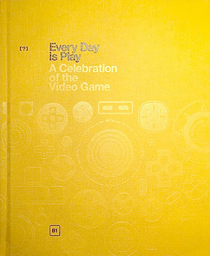 Every Day is Play: a Celebration of the Video Game by Game Paused ...