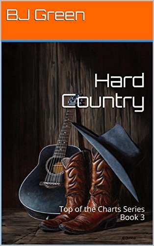 Hard Country: Top of the Charts Series Book 3 by B.J. Green | Goodreads