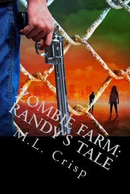 Zombie Farm Stories: Randy's Tale by M.L. Crisp | Goodreads