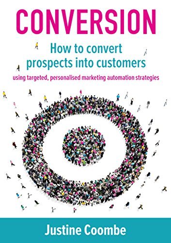 Conversion: How to Convert Prospects Into Customers Using Targeted ...