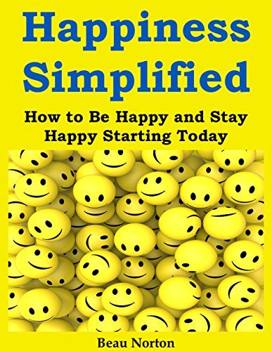 Happiness Simplified: How to Be Happy and Stay Happy Starting Today by ...