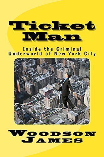 Ticket Man: Inside the Criminal Underworld of New York City by Woodson ...