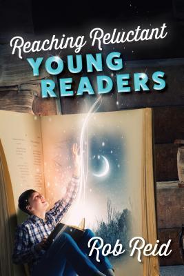 Reaching Reluctant Young Readers by Rob Reid | Goodreads