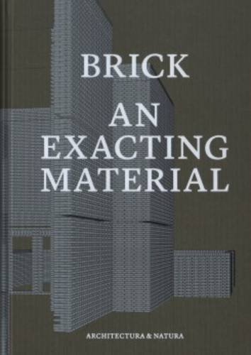 Brick. An Exacting Material by Jan Peter Wingender | Goodreads