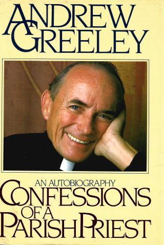 Confessions Of A Parish Priest by Andrew M. Greeley | Goodreads