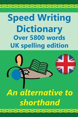 Speed Writing Dictionary UK spelling edition - over 5800 words an ...