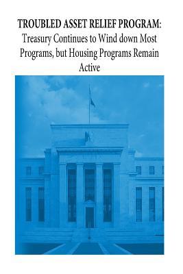 Troubled Asset Relief Program: Treasury Continues to Wind Down Most ...