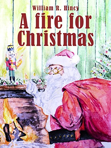 A Fire for Christmas by William R. Hincy | Goodreads