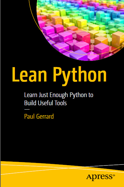 Lean Python: Learn Just Enough Python to Build Useful Tools by Paul ...