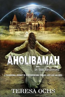 Aholibamah: In the Beginning by Teresa Ochs | Goodreads