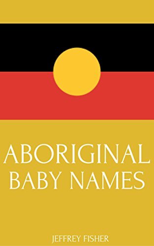 Australian Aboriginal Names – Unique Aboriginal Names – BIXGY