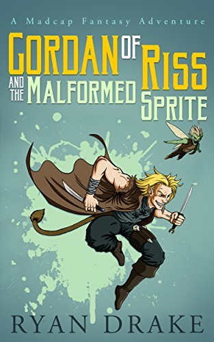Gordan of Riss and the Malformed Sprite by Ryan Drake | Goodreads