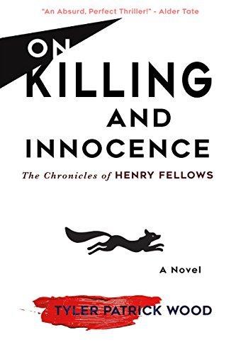 On Killing and Innocence: The Chronicles of Henry Fellows by Tyler ...