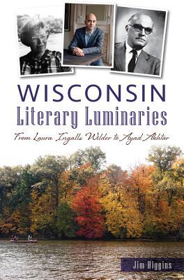 Wisconsin Literary Luminaries: From Laura Ingalls Wilder to Ayad Akhtar ...