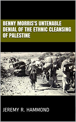 Benny Morris's Untenable Denial of the Ethnic Cleansing of Palestine by ...