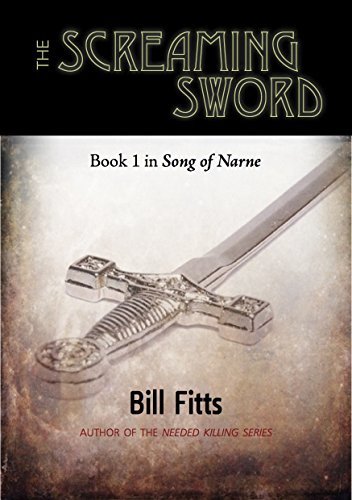 The Screaming Sword (Song of Narne Book 1) by Bill Fitts | Goodreads